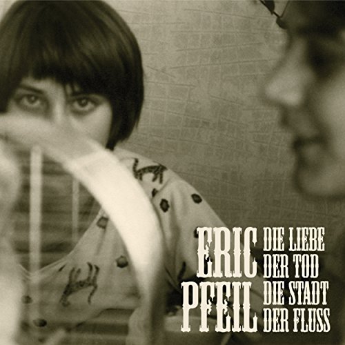 Amazon.com: Die Liebe, der Tod, die Stadt, der Fluss : Eric Pfeil ...