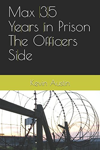 Max 35 Years in Prison The Officers Side: Austin, Kevin: 9781521954911 ...