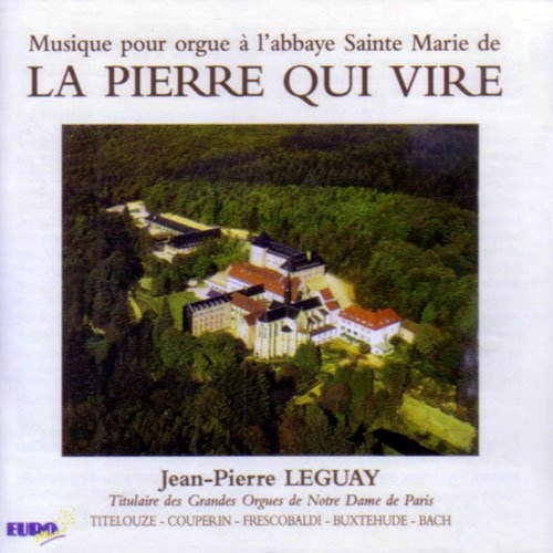 Jean-Pierre Leguay, Jehan Titelouze, Francois Couperin, Girolamo ...