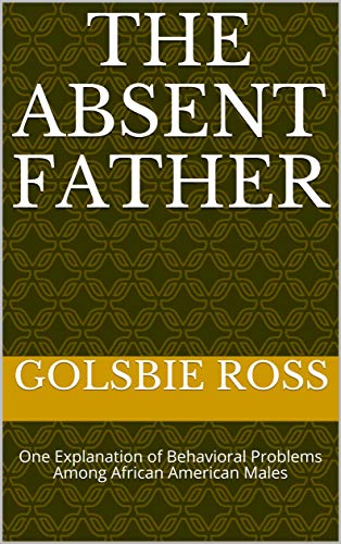 Amazon.com: The Absent Father: One Explanation of Behavioral Problems ...