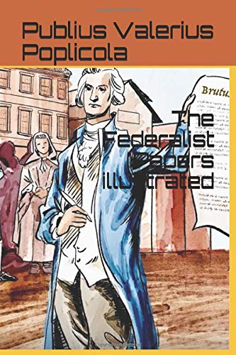 Amazon.co.jp: The Federalist Papers illustrated : Poplicola, Publius ...