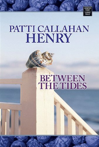 Amazon.com: Between the Tides: 9781602850132: Henry, Patti Callahan: Books
