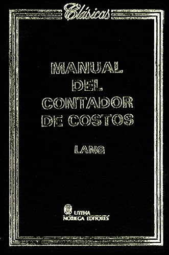 Manual del contador de costos/ Manual Cost Accountant: Lang, Theodore ...