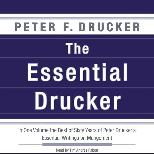 The Essential Drucker: The Best of Sixty Years of Peter Drucker's ...