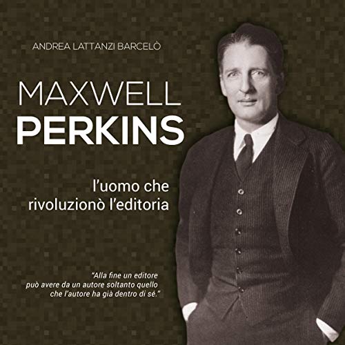 Maxwell Perkins: L'uomo che rivoluzionò l'editoria (Audio Download ...