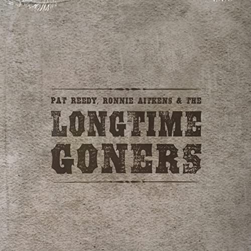 Amazon.com: Pat Reedy, Ronnie Aitkens & The Longtime Goners : Pat Reedy ...