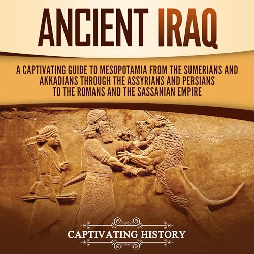 Amazon.com: Ancient Iraq: A Captivating Guide to Mesopotamia from the ...