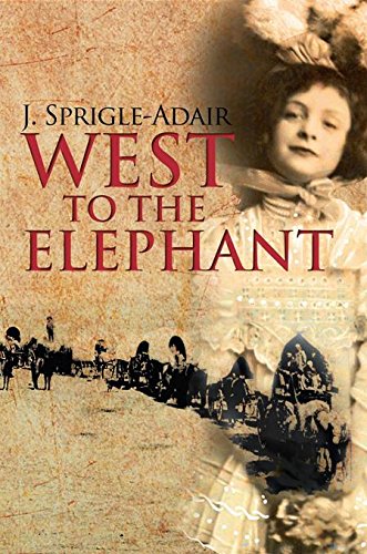West to the Elephant - Kindle edition by Sprigle-Adair, J.. Literature ...