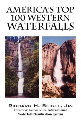 America's Top 100 Western Waterfalls: Beisel, Richard H., Jr ...