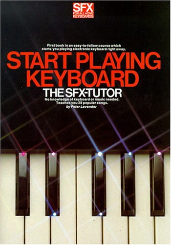 SFX Start Playing Keyboard: The SFX Tutor (SFX for all home keyboards ...