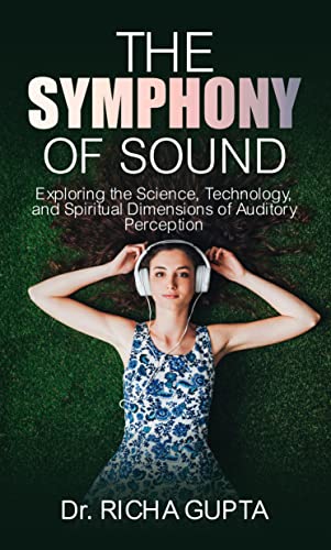 Amazon.com: The Symphony of Sound: Exploring the Science, Technology ...