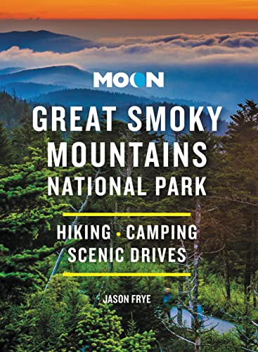 Moon Great Smoky Mountains National Park: Hiking, Camping, Scenic ...