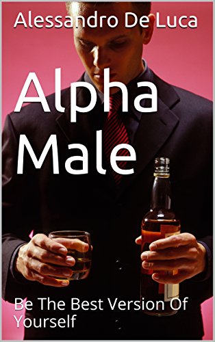 Amazon.com: Alpha Male: Be The Best Version Of Yourself (self ...