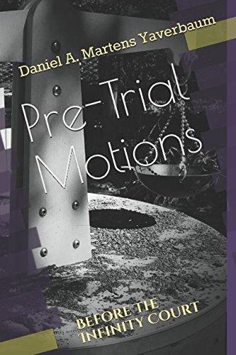 Pre-Trial Motions: Before The Infinity Court: Yaverbaum, Daniel A. Martens, Physics, John Jay ...