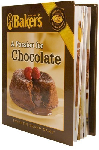 Baker's A Passion for Chocolate Cookbook: Editors of Favorite Brand ...