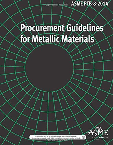 ASME PTB-8-2014: Procurement Guidelines for Metallic Materials: The ...