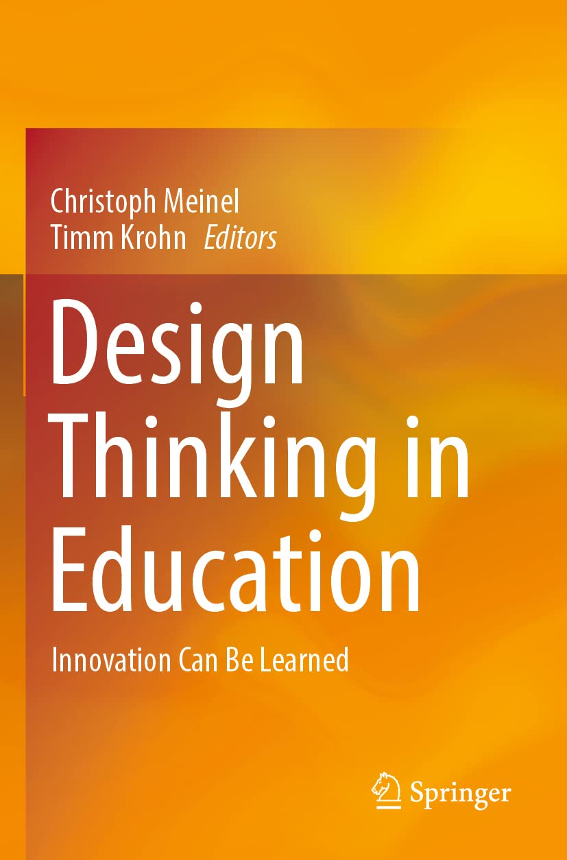 Design Thinking in Education: Innovation Can Be Learned: Meinel ...