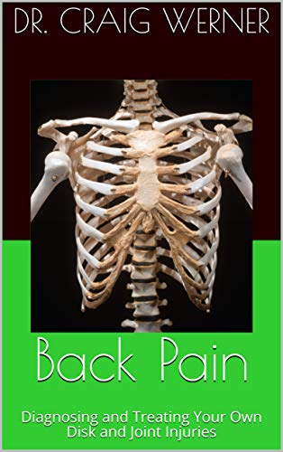 Back Pain: Diagnosing and Treating Your Own Disk and Joint Injuries ...