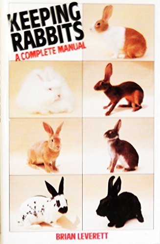 Keeping Rabbits: A Complete Manual: Amazon.co.uk: Leverett, Brian ...