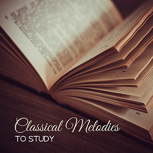 Classical Melodies to Study – Music for Better Focus, Do Your Homework ...