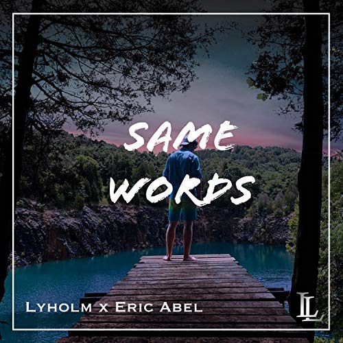 Same Words by Lyholm & Eric Abel on Amazon Music - Amazon.com