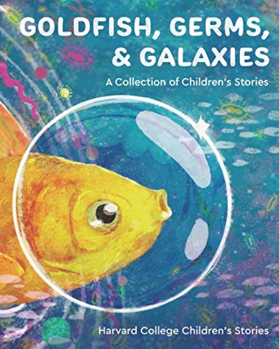 Goldfish, Germs, and Galaxies: A Collection of Children's Stories ...