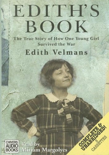 Edith's Book: The True Story of How One Young Girl Survived the War ...