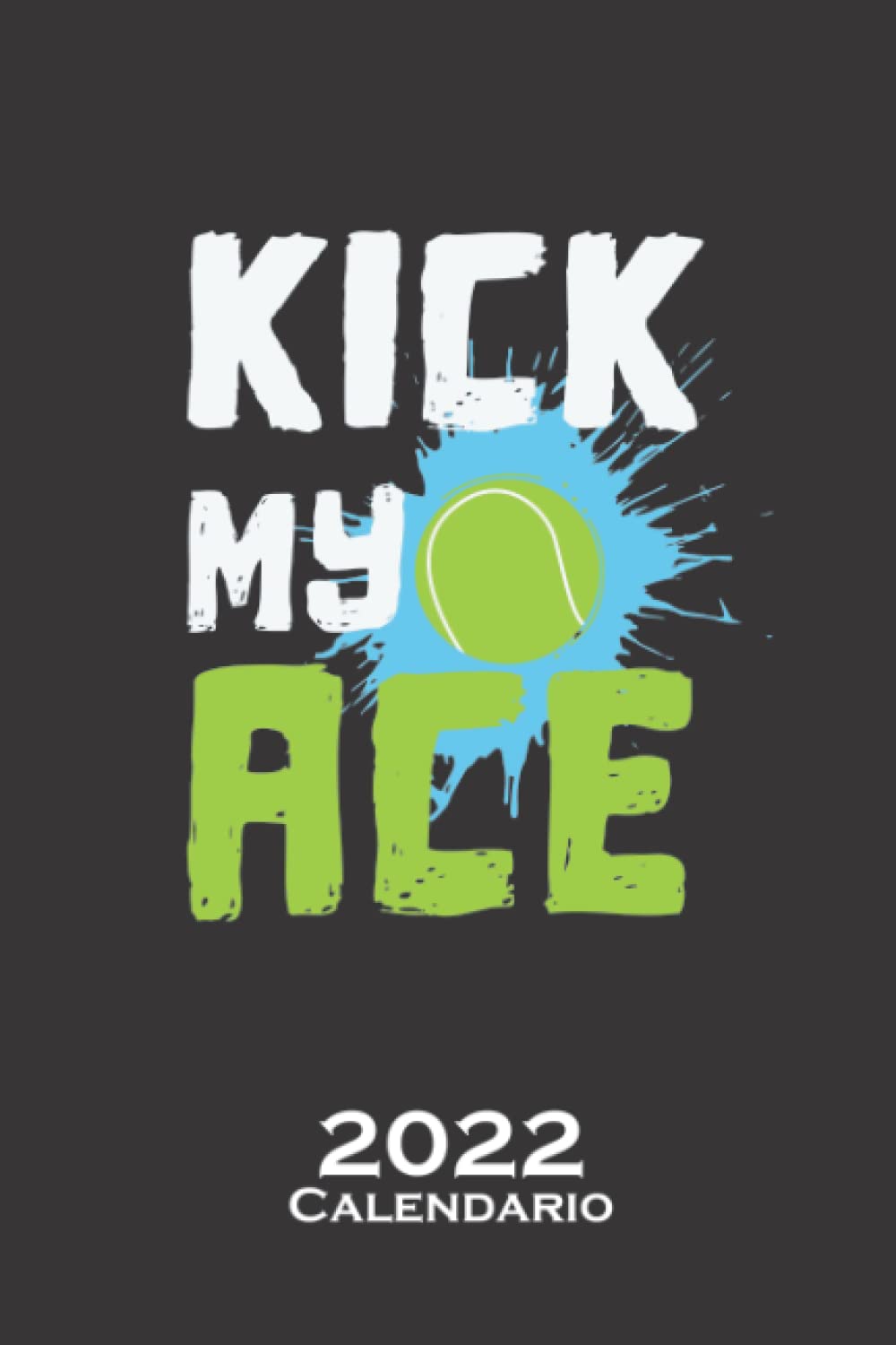 Buy Tennis Ace "Kick My Ace" io 2022: io anual para Amigos y ...