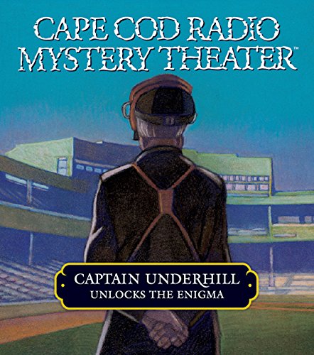 Captain Underhill Unlocks The Enigma (Cape Cod Radio Mystery Theater ...