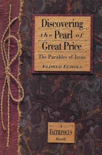 Discovering the pearl of great price: The parables of Jesus (A ...