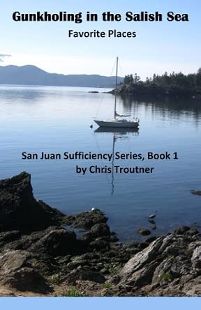 Gunkholing in the Salish Sea, Favorite Places: San Juan Sufficiency ...