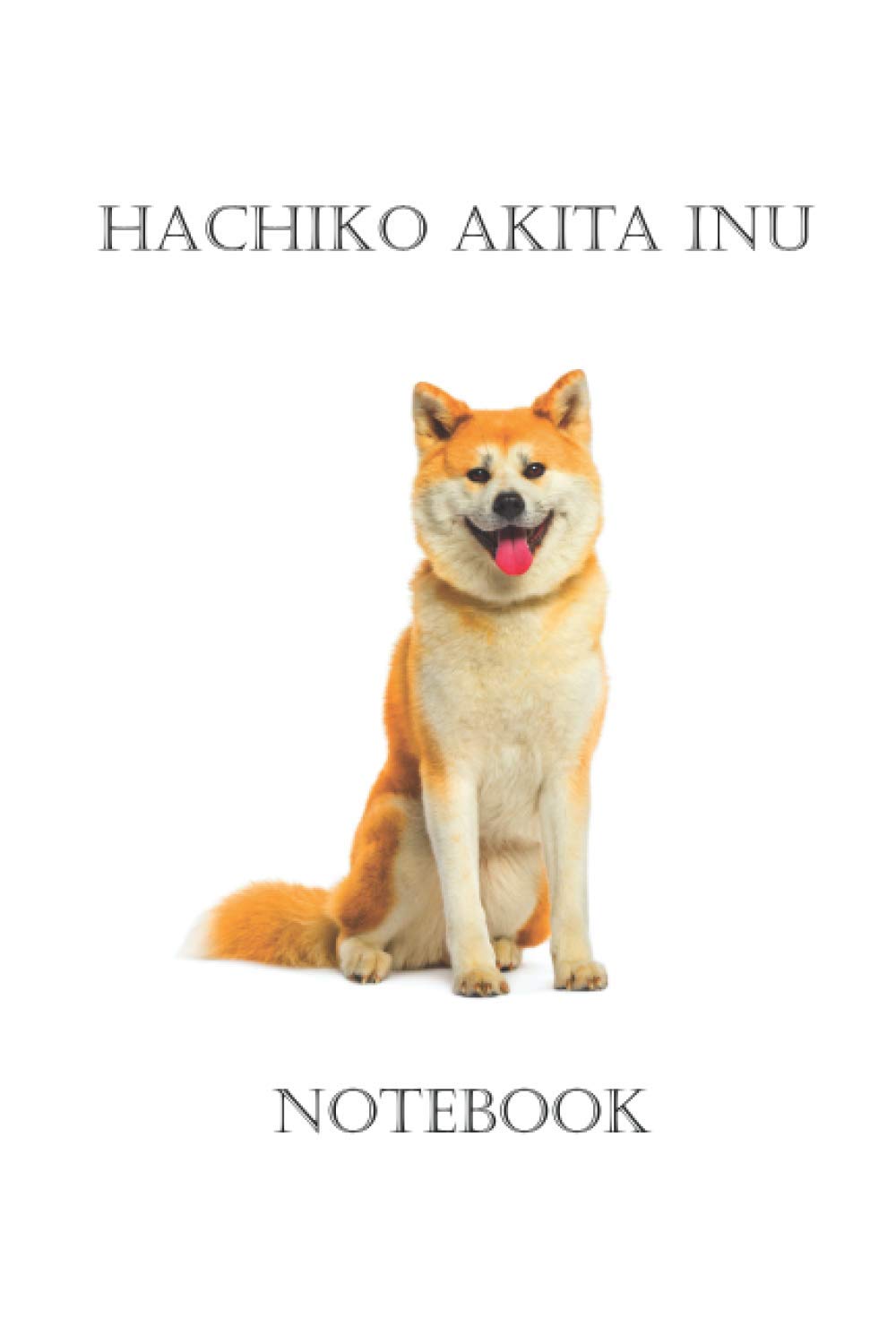 hachiko akita inu notebook: The True Story of a Loyal Dog – BigaMart