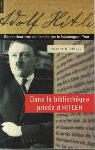 Dans la bibliothèque privée d'Hitler. Les livres qui ont modelé sa vie ...