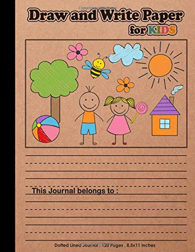 Draw and Write Paper for Kids: Blank Dotted Lined Notebooks : Make a ...