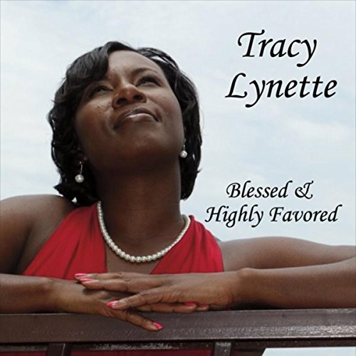 Amazon.com: Blessed & Highly Favored : Tracy Lynette: Digital Music