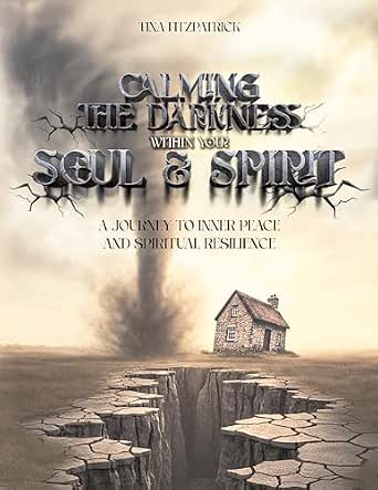 Amazon.com: CALMING THE DARKNESS WITHIN YOUR SOUL AND SPIRIT: A JOURNEY ...