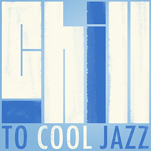 Play Chill to Cool Jazz by Chill Jazz Masters & Cool Jazz Lounge DJ on ...