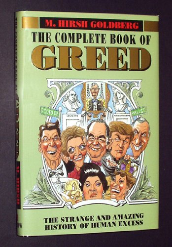 The Complete Book of Greed: The Strange and Amazing History of Human ...
