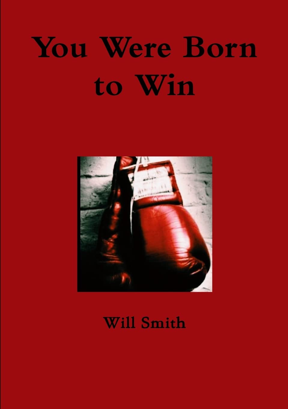 You Were Born to Win: Smith, Will: 9781312549326: Amazon.com: Books