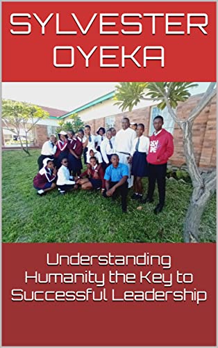 Understanding Humanity the Key to Successful Leadership eBook : Oyeka ...