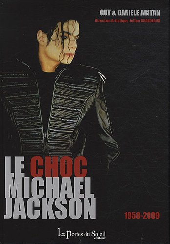 Le choc Michael Jackson: 1958-2009 : Abitan, Guy, Abitan, Danièle ...