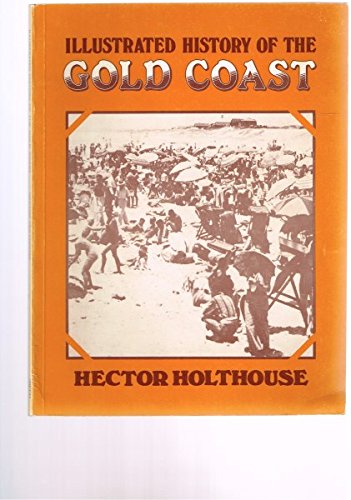 Illustrated History of the Gold Coast: Hector Holthouse: Amazon.com: Books