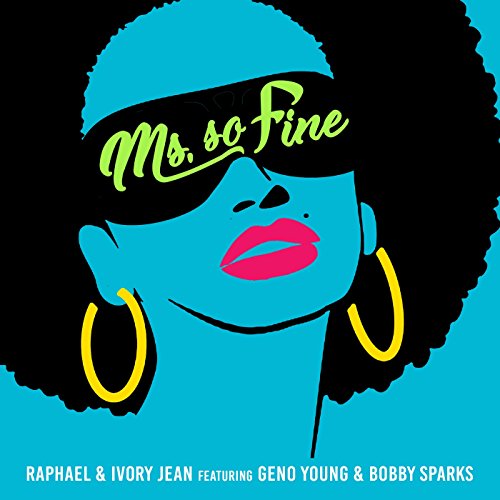 Ms. so Fine (feat. Geno Young & Bobby Sparks) by Raphael & Ivory Jean ...