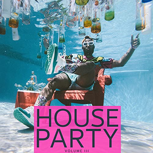 House Party, Vol. 3 (Spiced Up Deep House Tunes To Get The Party ...
