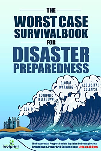 The Worst Case Survival Book for Disaster Preparedness: The ...