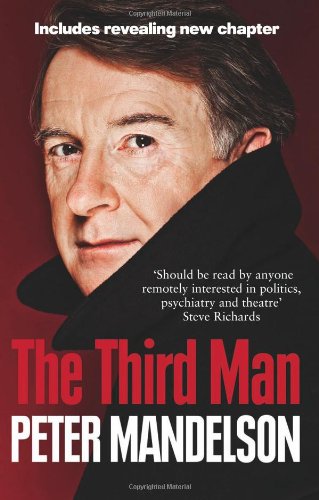 The Third Man: Life at the Heart of New Labour: Mandelson, Peter ...