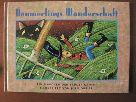 Daumerlings Wanderschaft, Ein Märchen, Illustriert von Jürg Obrist ...