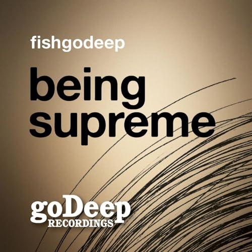 Play Being Supreme by Fish Go Deep on Amazon Music