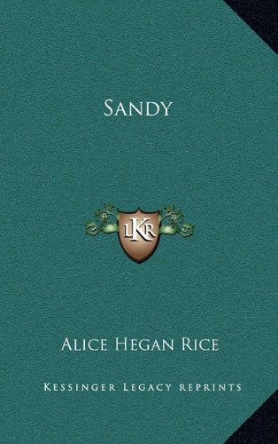 Sandy: Rice, Alice Hegan: 9781163644058: Amazon.com: Books