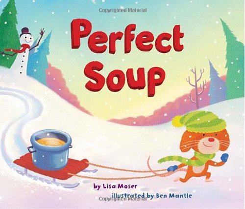 Perfect Soup: Moser, Lisa, Mantle, Ben: 9780375860140: Books - Amazon.ca
